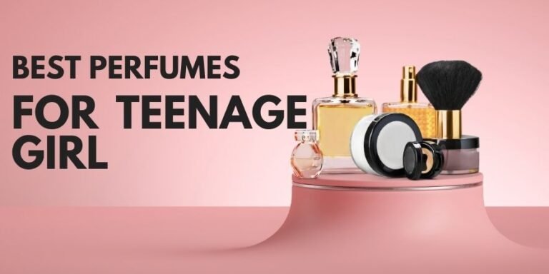 Top 7 Best Perfumes for Teenage Girl