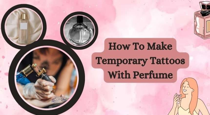 How To Make Temporary Tattoos With Perfume
